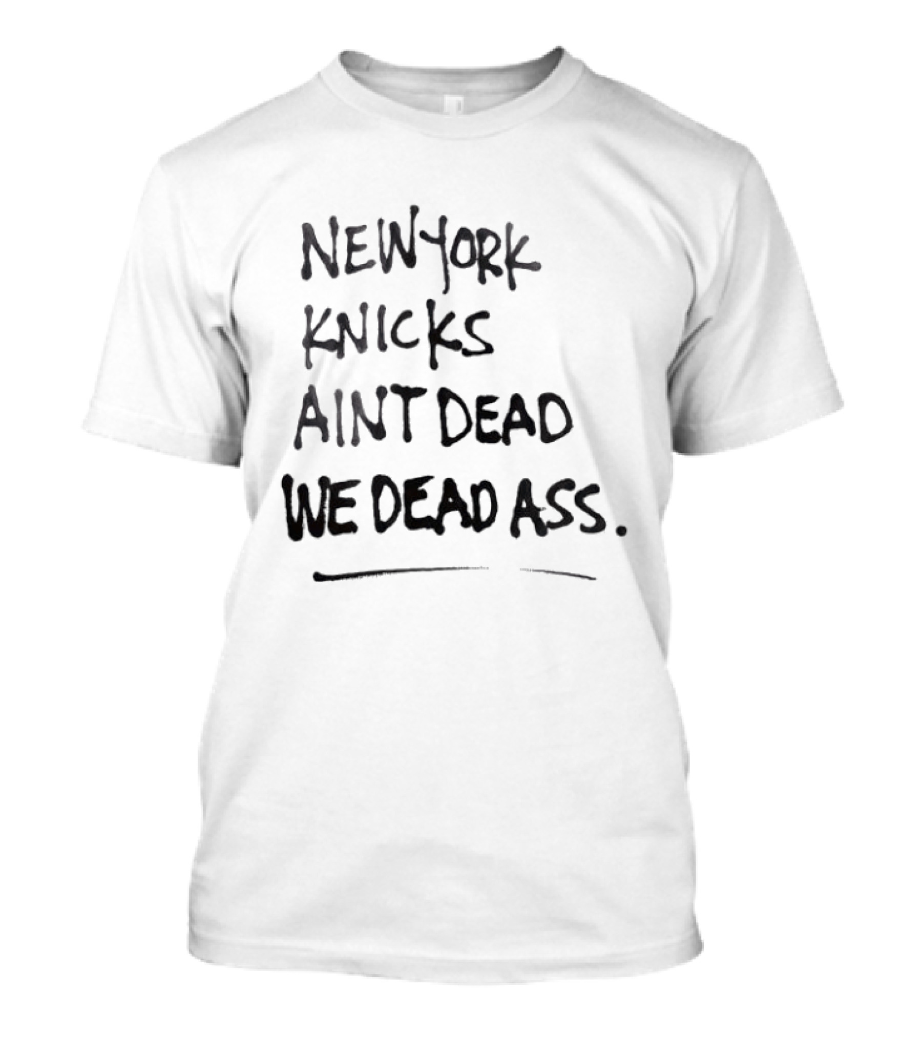 New York Knicks Ain't Dead We Deadass T-Shirt