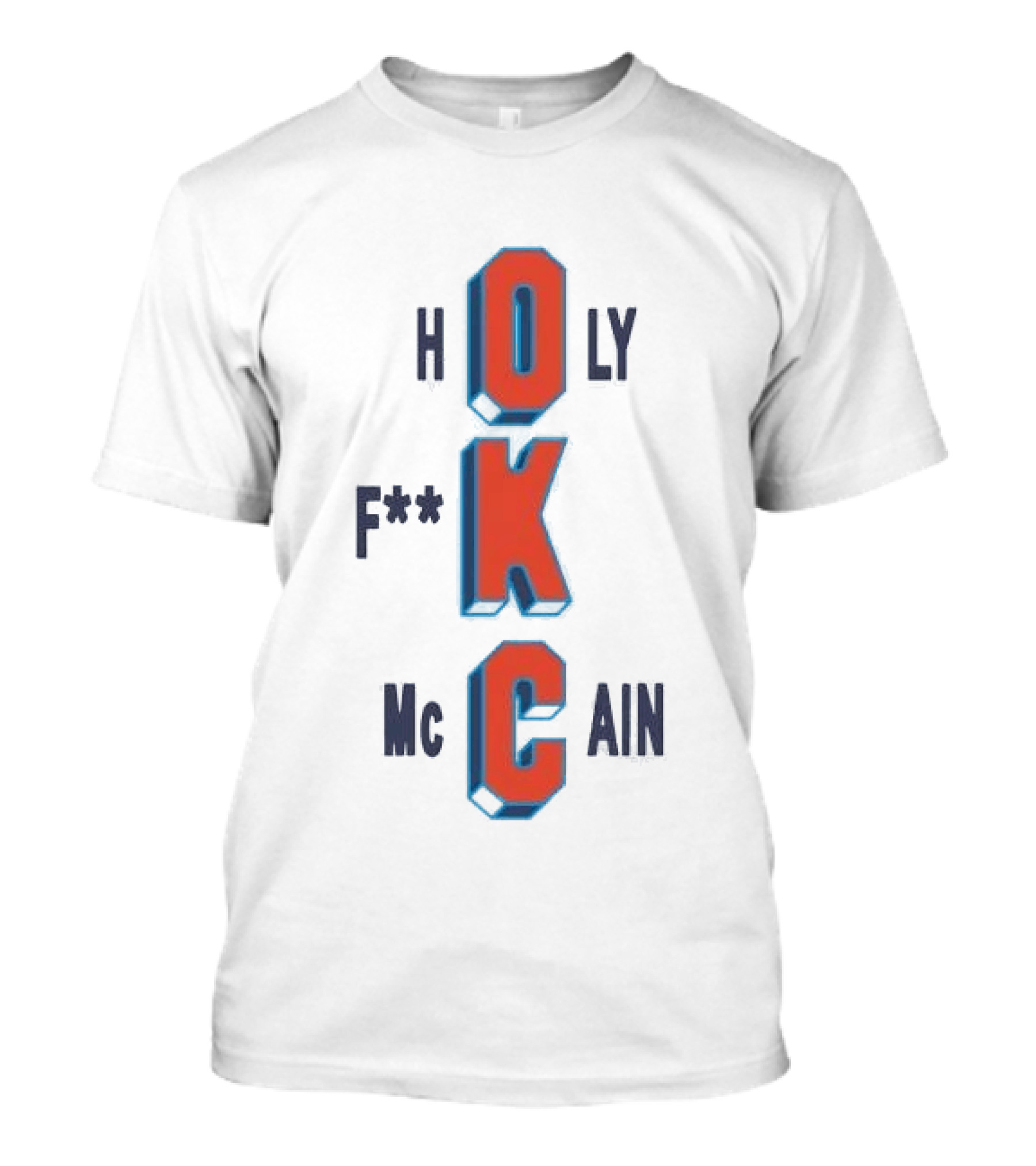 OKC Thunder Holy F**k McCain T-Shirt