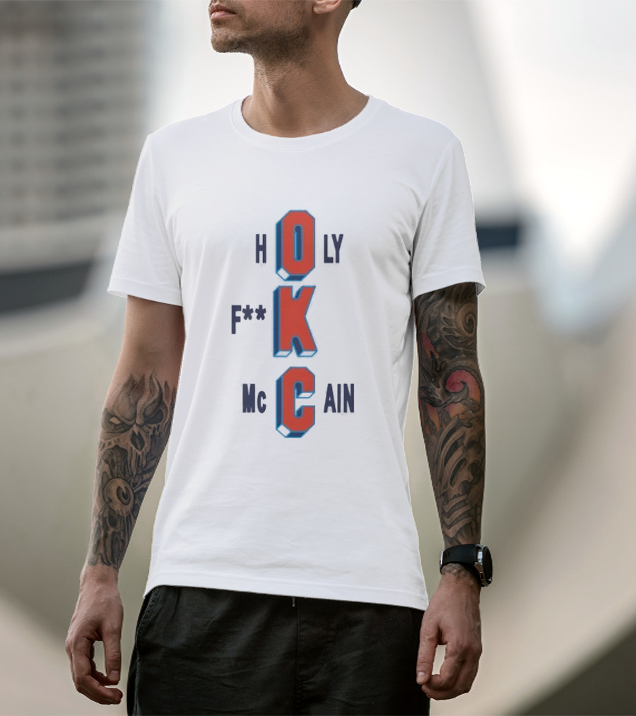 OKC Thunder Holy F**k McCain T-Shirt