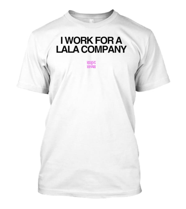 I Work For A Lala Company Hindi T-Shirt