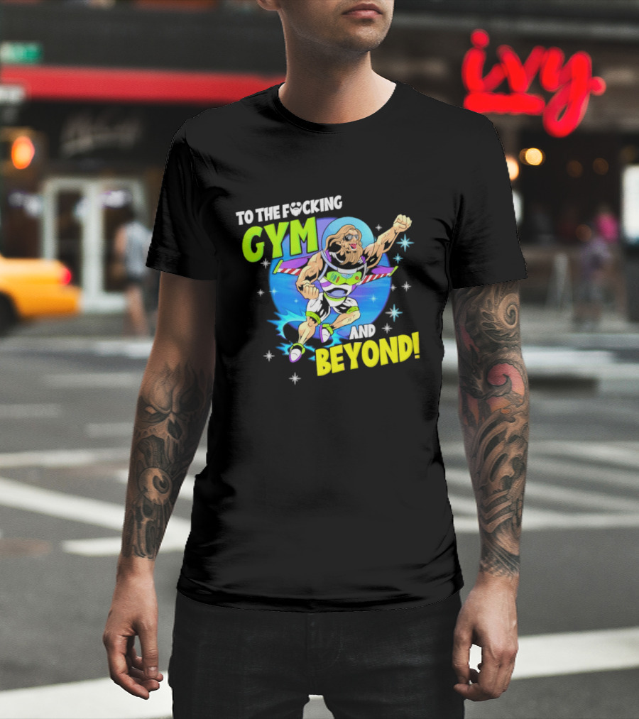 To The F*cking Gym And Beyond Buzz Toy Story Fitness Motivation T-Shirt