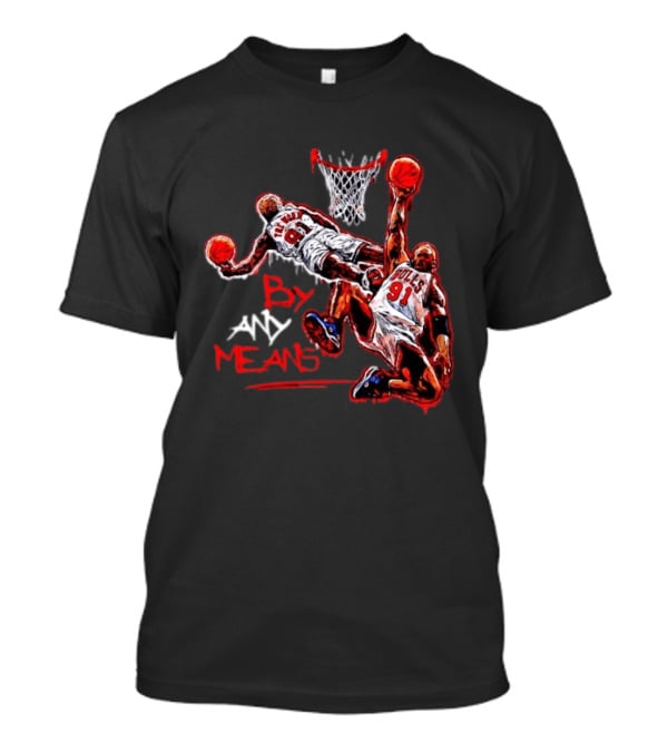 Chicago Bulls Dennis Rodman By Any Means Basketball Dunk 91 T-Shirt