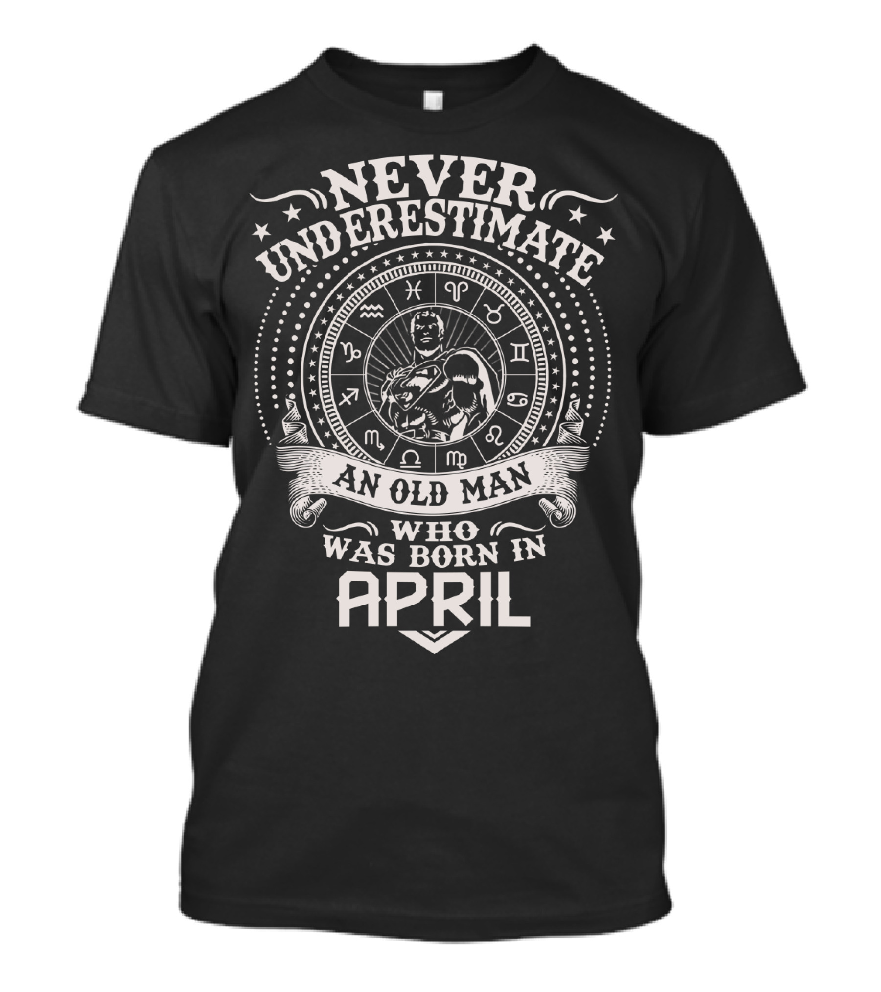Never Underestimate An Old Man Who Was Born In April Zodiac Symbol Star T-Shirt