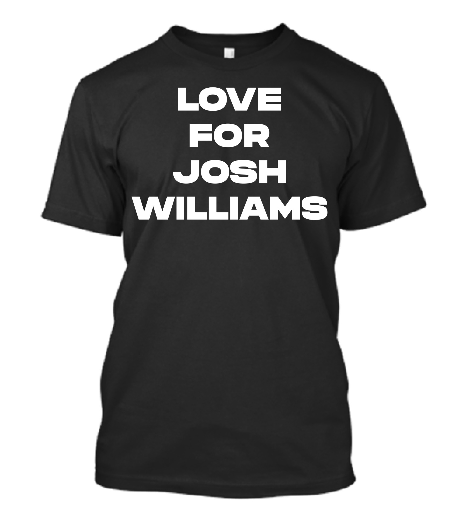 Jeff Gluck Love For Josh Williams Bold Text Fashion T-Shirt