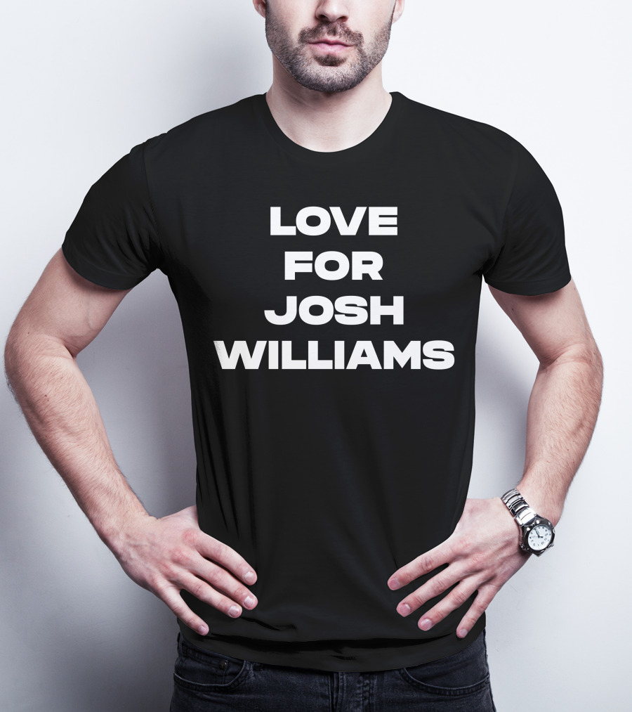 Jeff Gluck Love For Josh Williams Bold Text Fashion T-Shirt