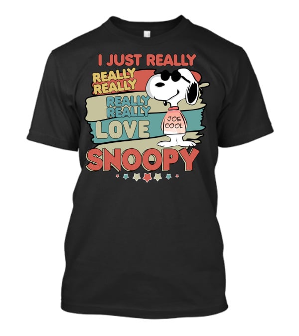 I Just Really Really Really Really Really Love Snoopy Joe Cool T-Shirt