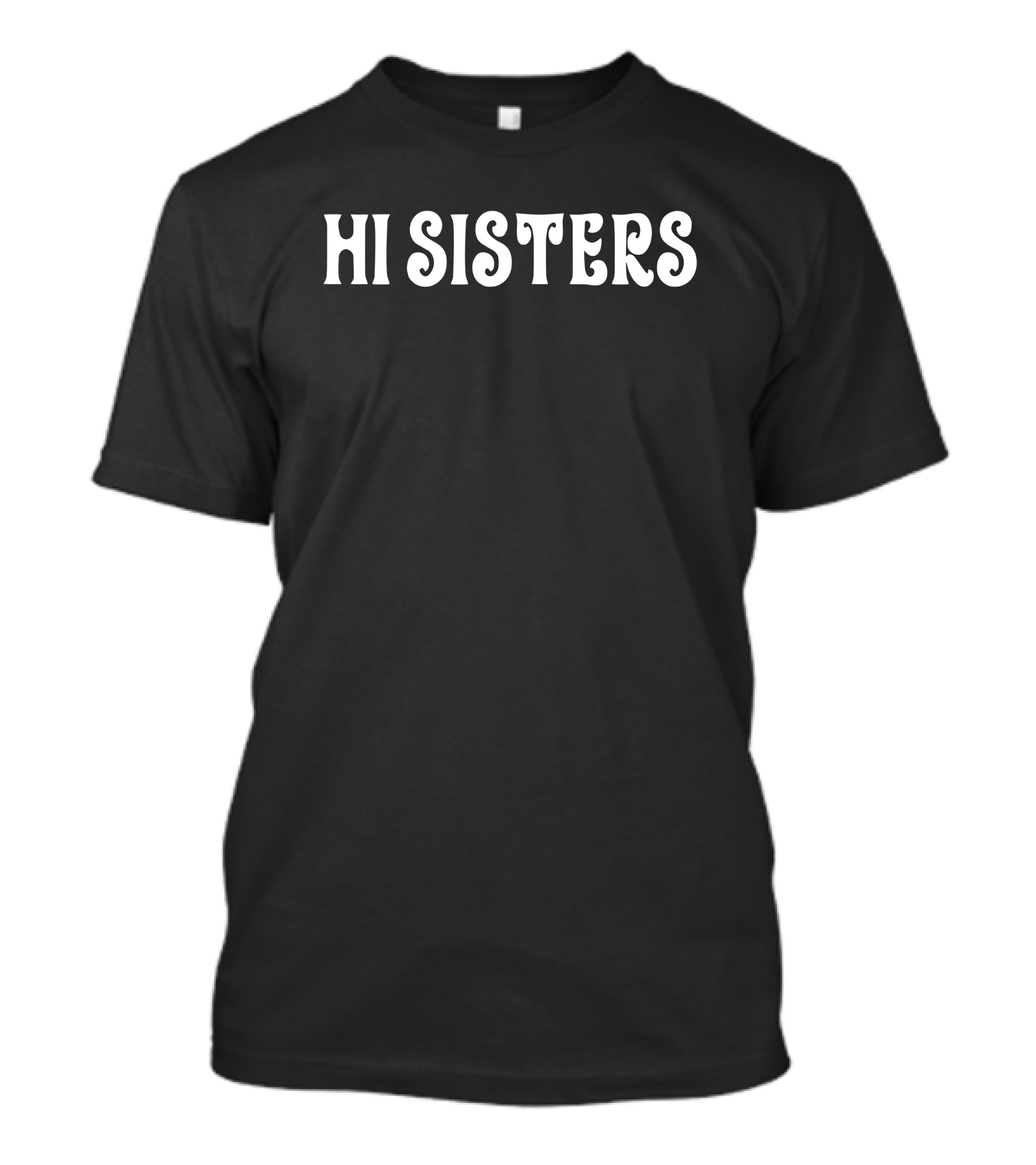 Hi Sisters James Charles Catchphrase Text T-Shirt