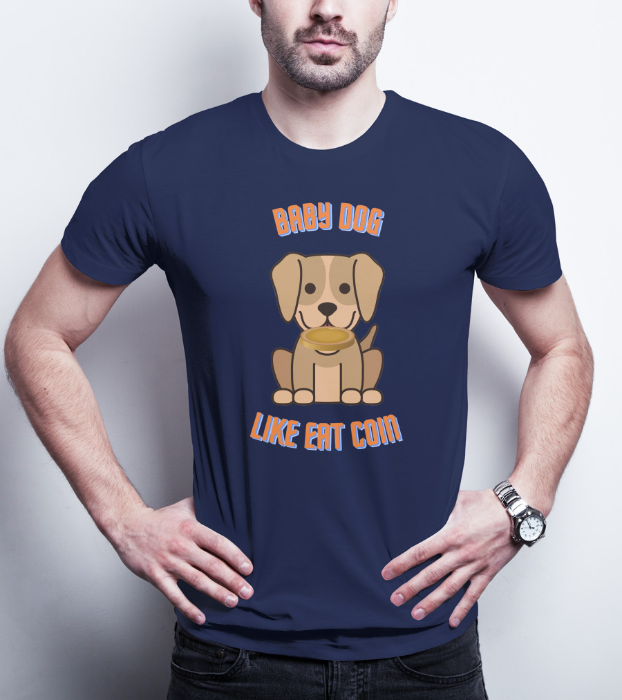 BABY DOG LIKE EAT COIN T-Shirt