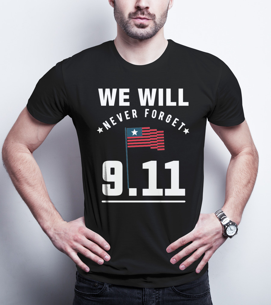 We Will Never Forget 9.11 Memorial Patriot Day Remembering 2001 T-Shirt