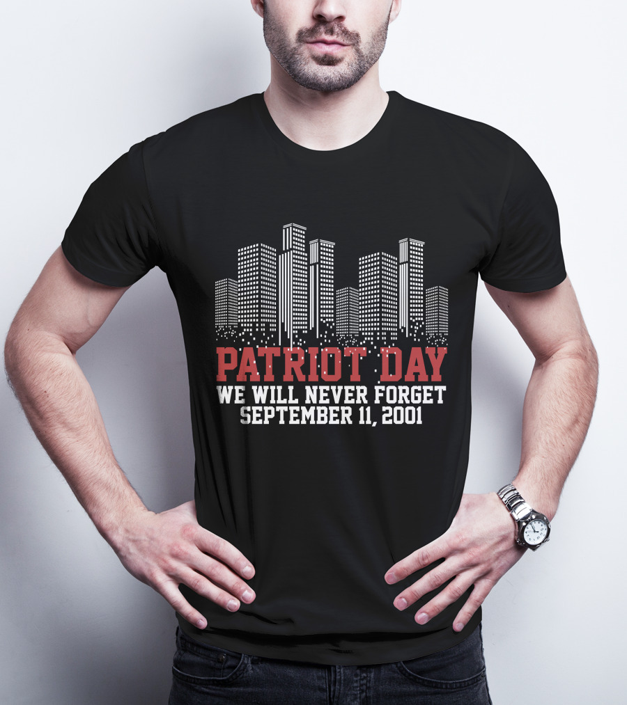 Patriot Day We Will Never Forget September 11 2001 Skyline T-Shirt