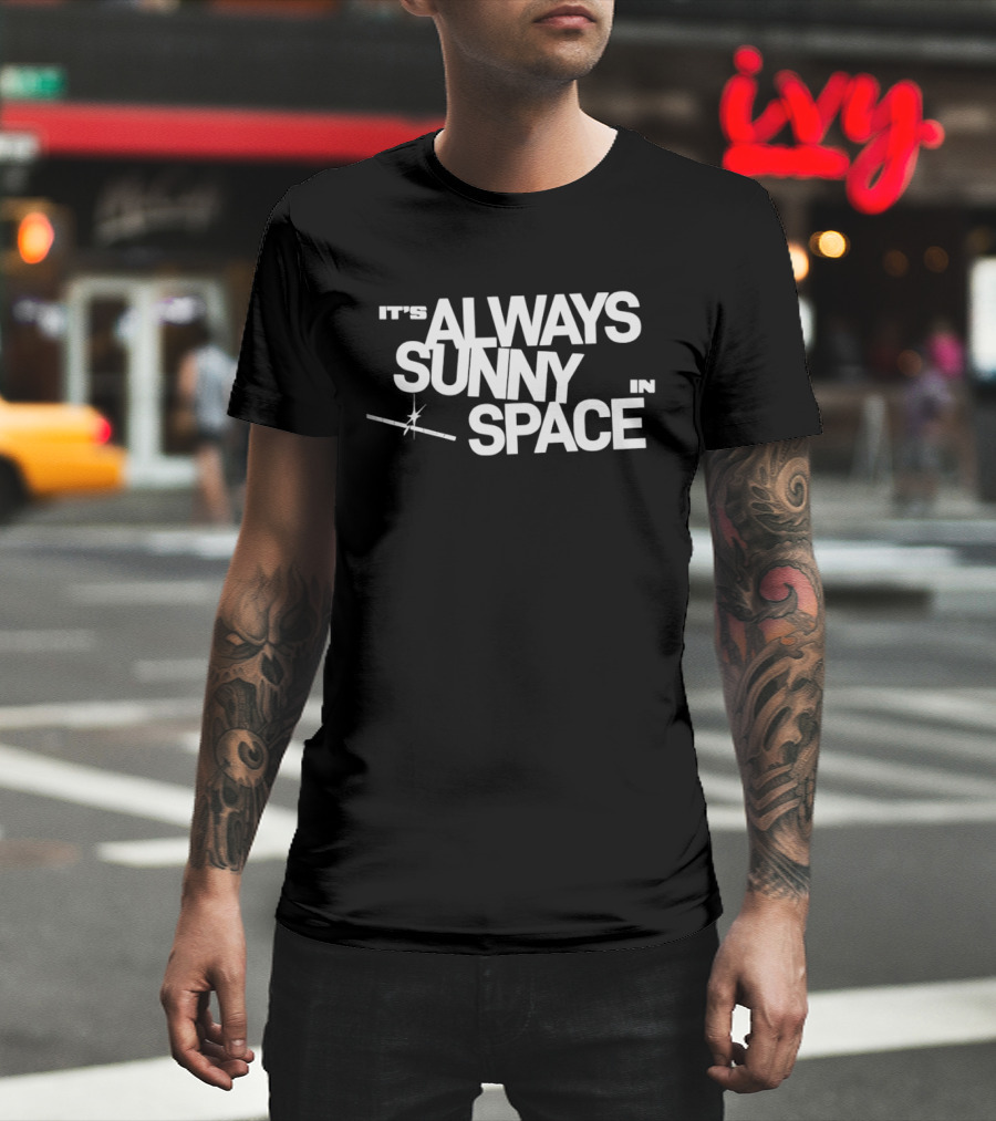 Space X AI Satellites It's Always Sunny In Space T-Shirt
