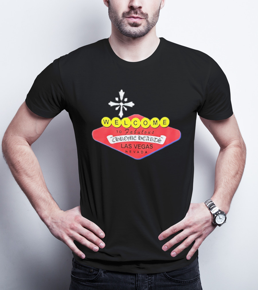 Welcome To Fabulous Chrome Hearts Las Vegas Nevada Cross T-Shirt