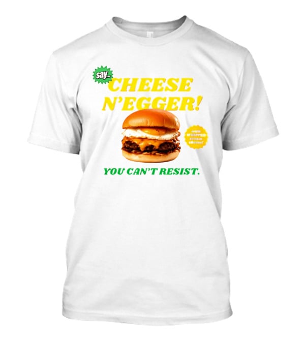 Say Cheese N'Egger You Can't Resist Egg Burger T-Shirt
