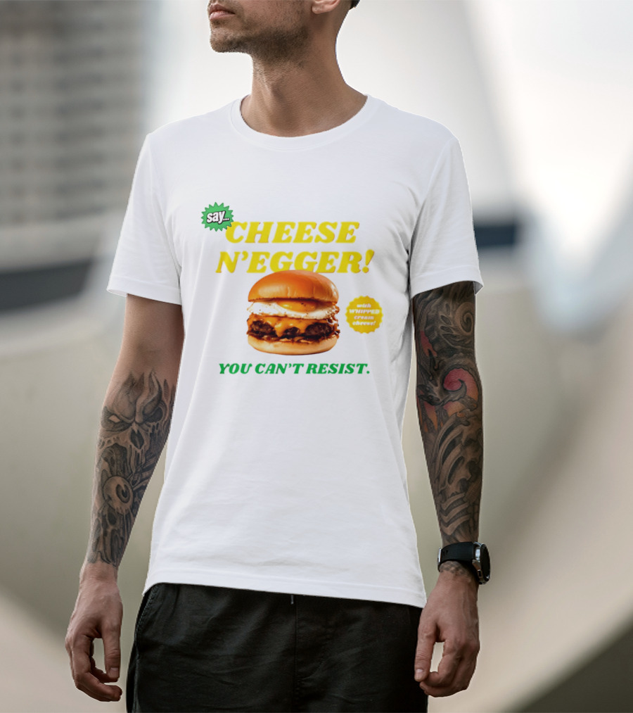 Say Cheese N'Egger You Can't Resist Egg Burger T-Shirt
