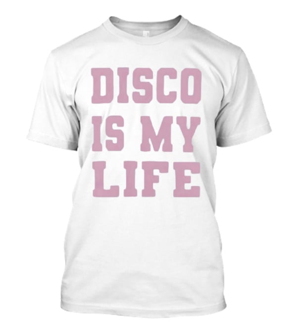 Disco Is My Life T-Shirt