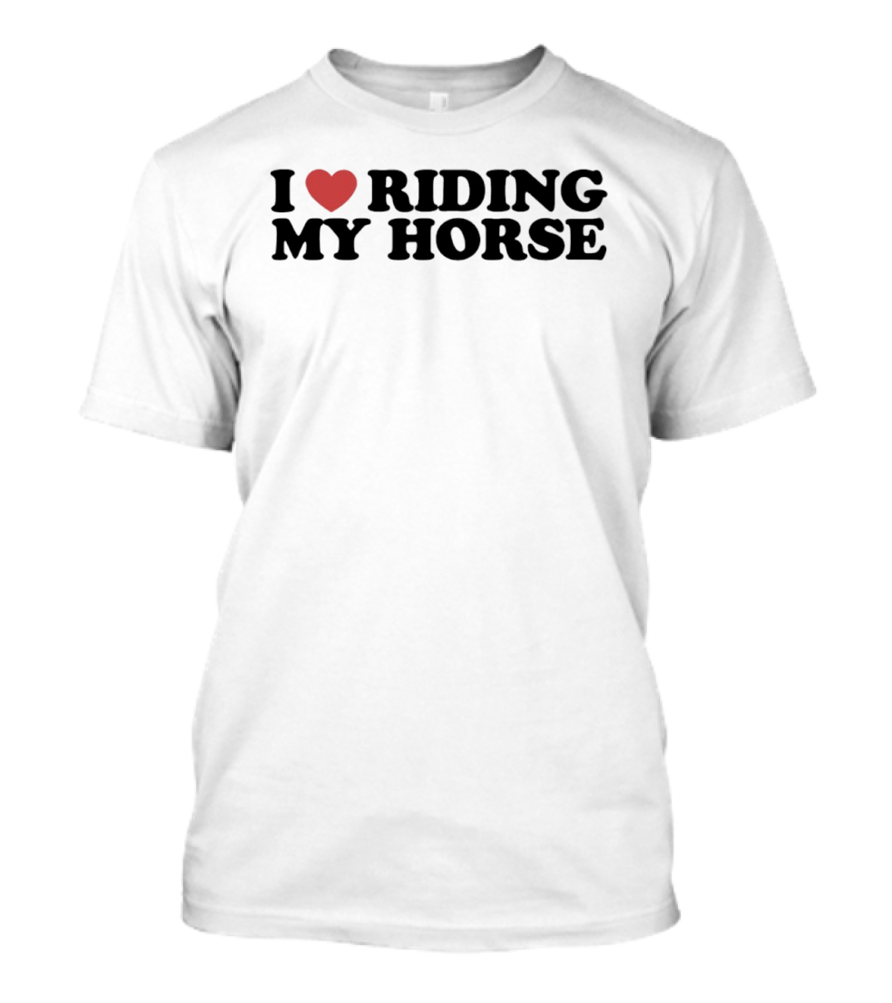 I Love Riding My Horse T-Shirt