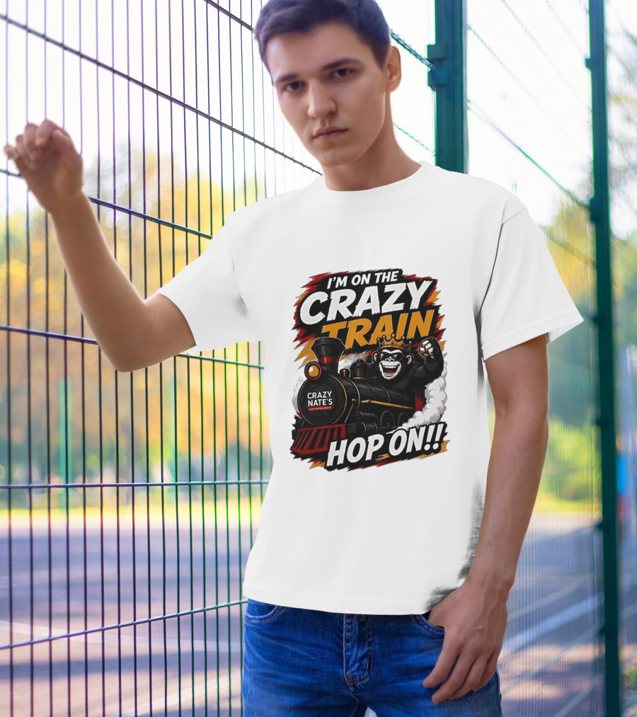 I'm On The Crazy Train Hop On Gorilla Crazy Nate's Legendary Experience T-Shirt