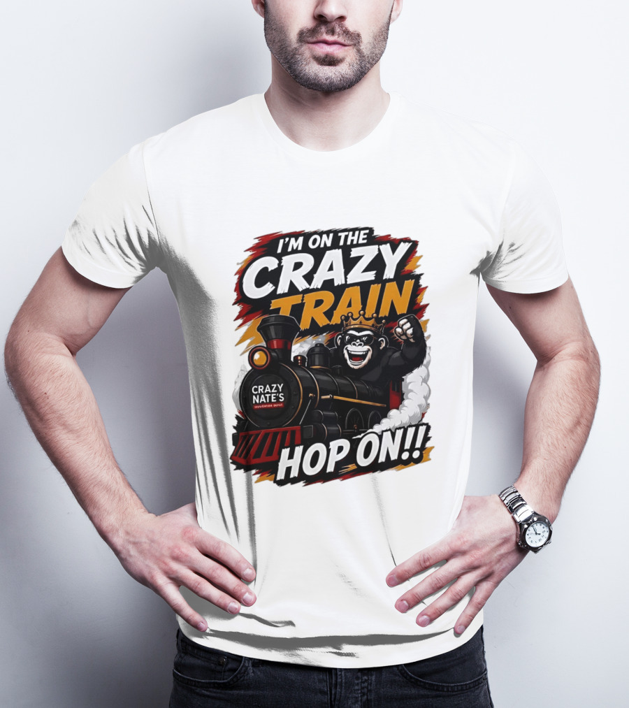 I'm On The Crazy Train Hop On Gorilla Crazy Nate's Legendary Experience T-Shirt