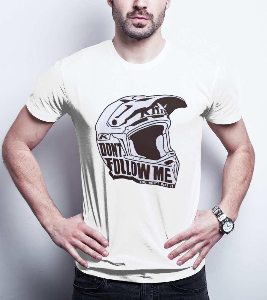 Klim Don't Follow Me You Won't Make It Dirt Bike Motocross Helmet Racing T-Shirt