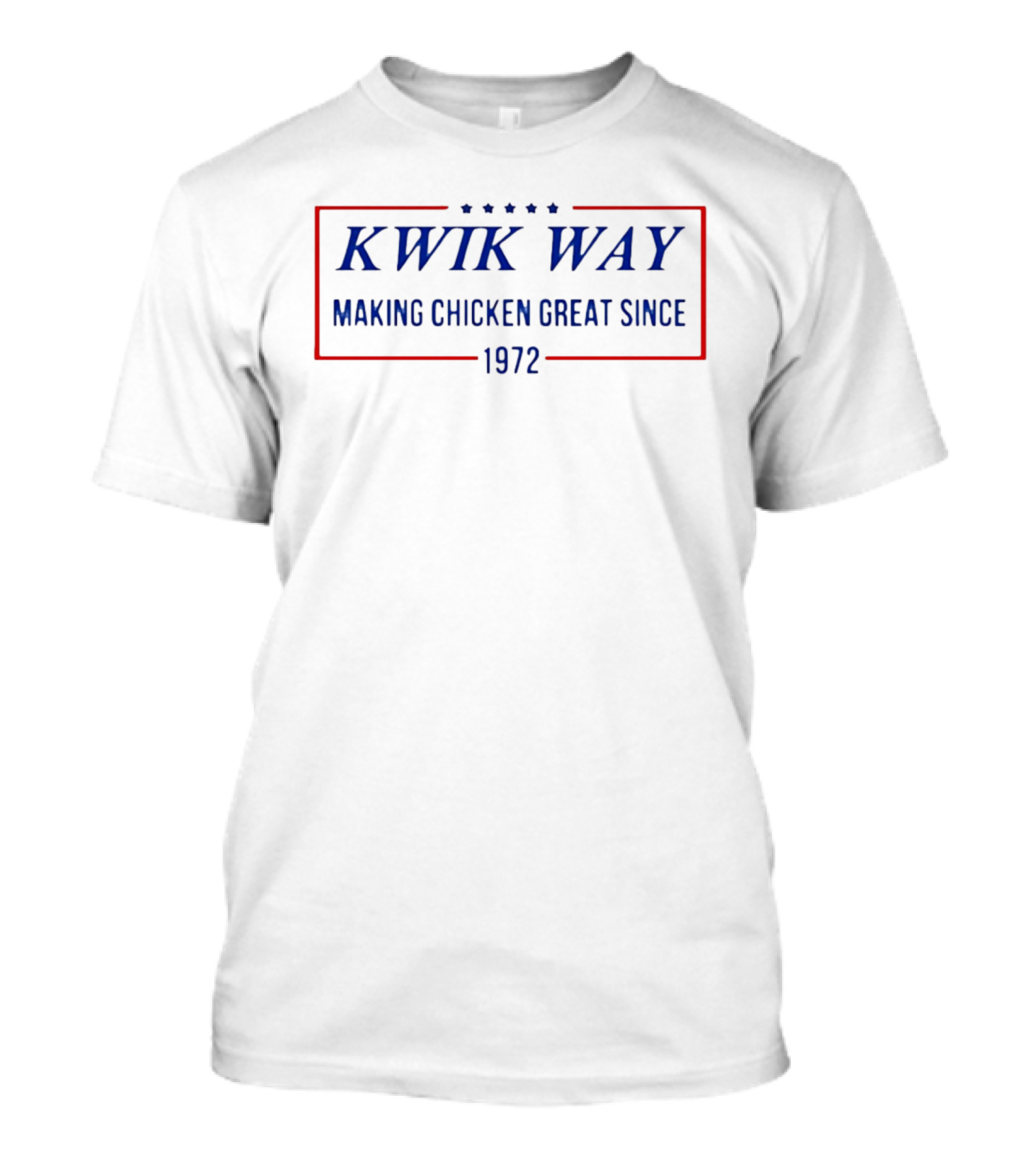KWIK WAY Making Chicken Great Since 1972 T-Shirt