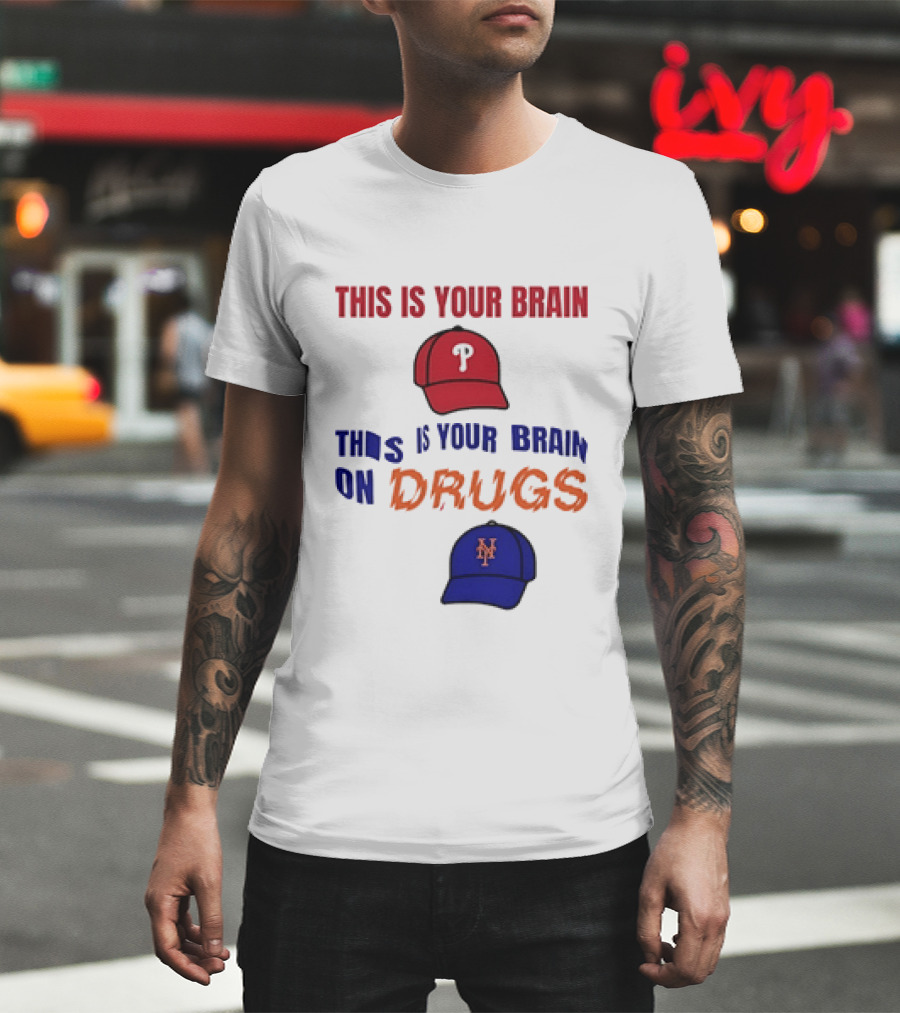This Is Your Brain Phillies This Is Your Brain On Drugs Mets Baseball Humor T-Shirt
