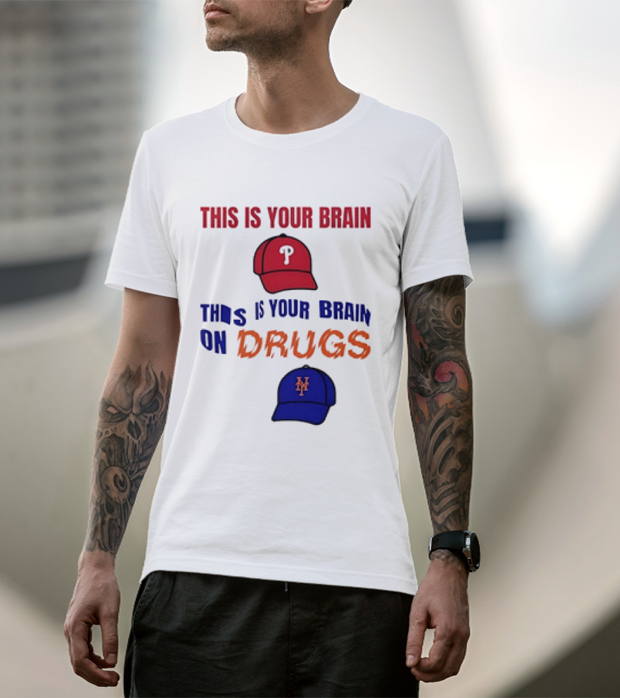 This Is Your Brain Phillies This Is Your Brain On Drugs Mets Baseball Humor T-Shirt