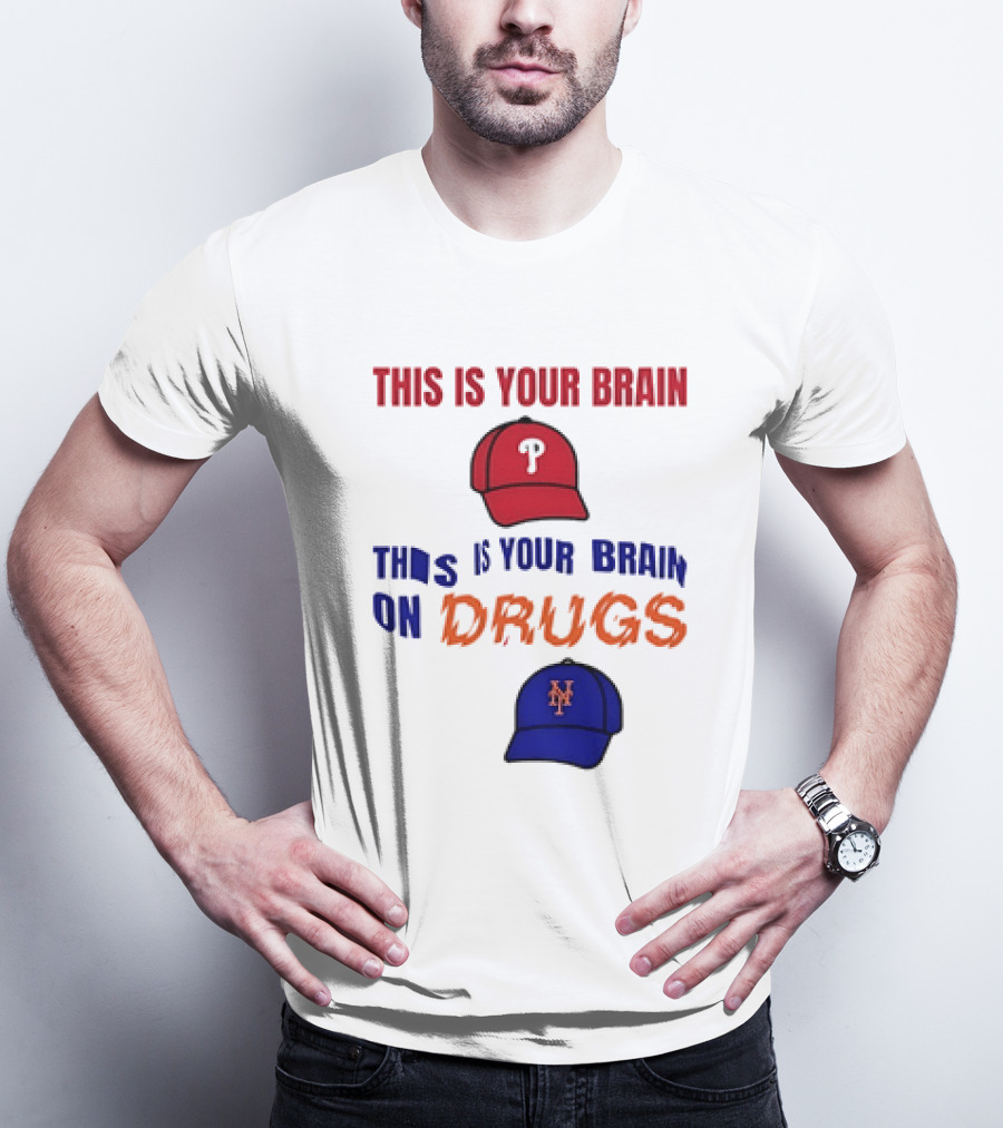 This Is Your Brain Phillies This Is Your Brain On Drugs Mets Baseball Humor T-Shirt