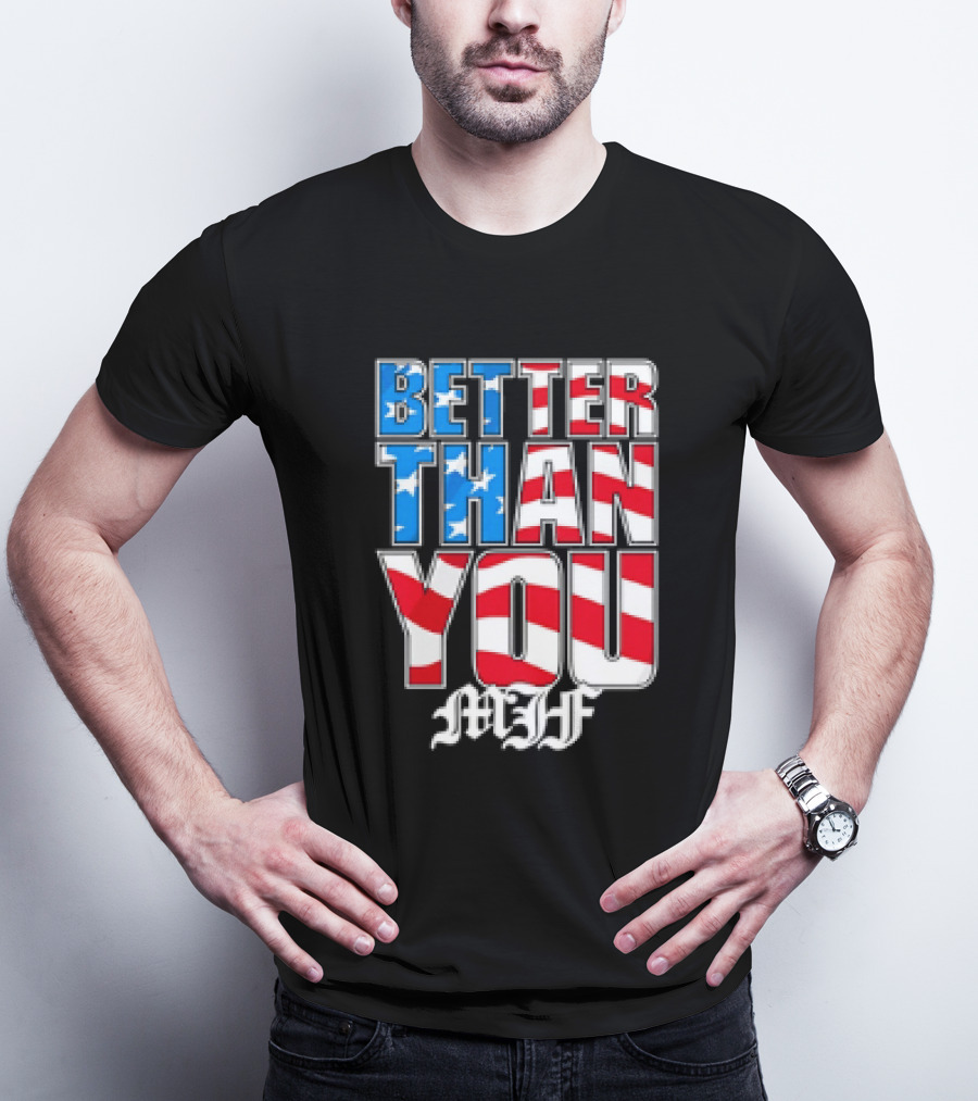 Better Than You MJF American Flag Stars Stripes T-Shirt