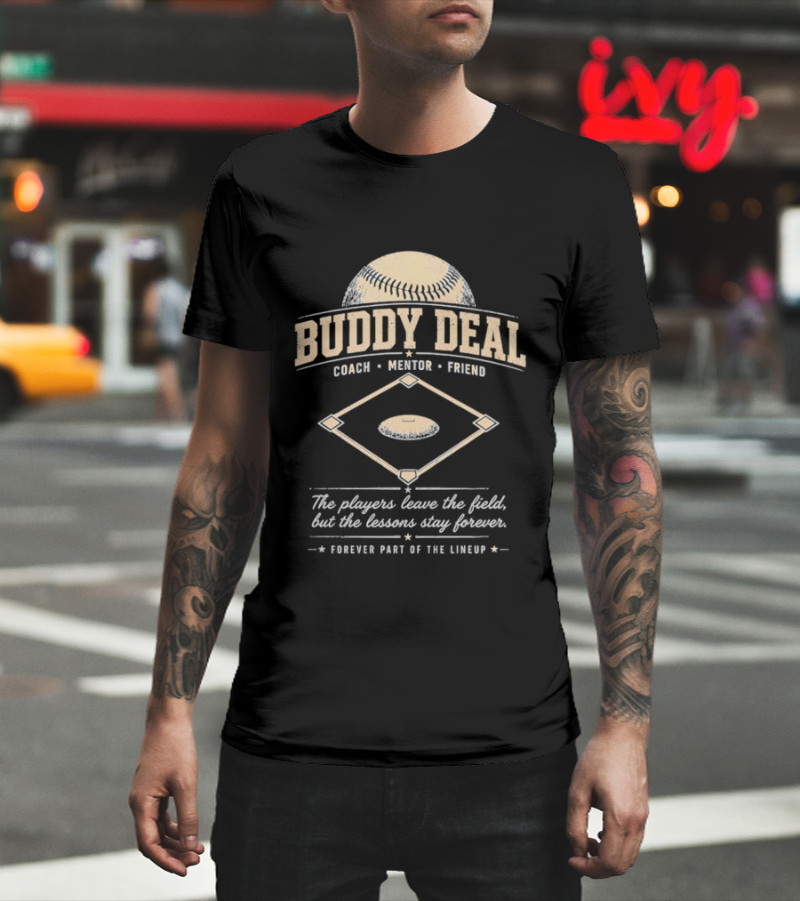 Buddy Deal Coach Mentor Friend Baseball Forever Part Of The Lineup T-Shirt