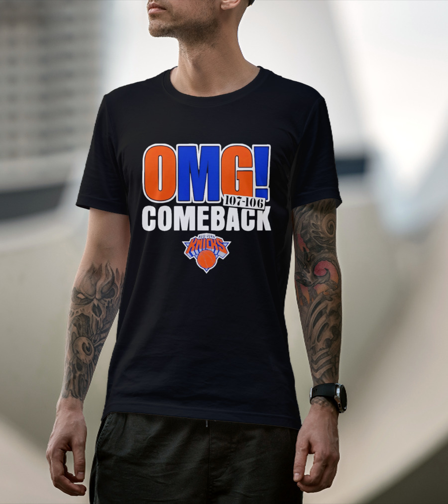 OMG Comeback New York Knicks 107 106 T-Shirt