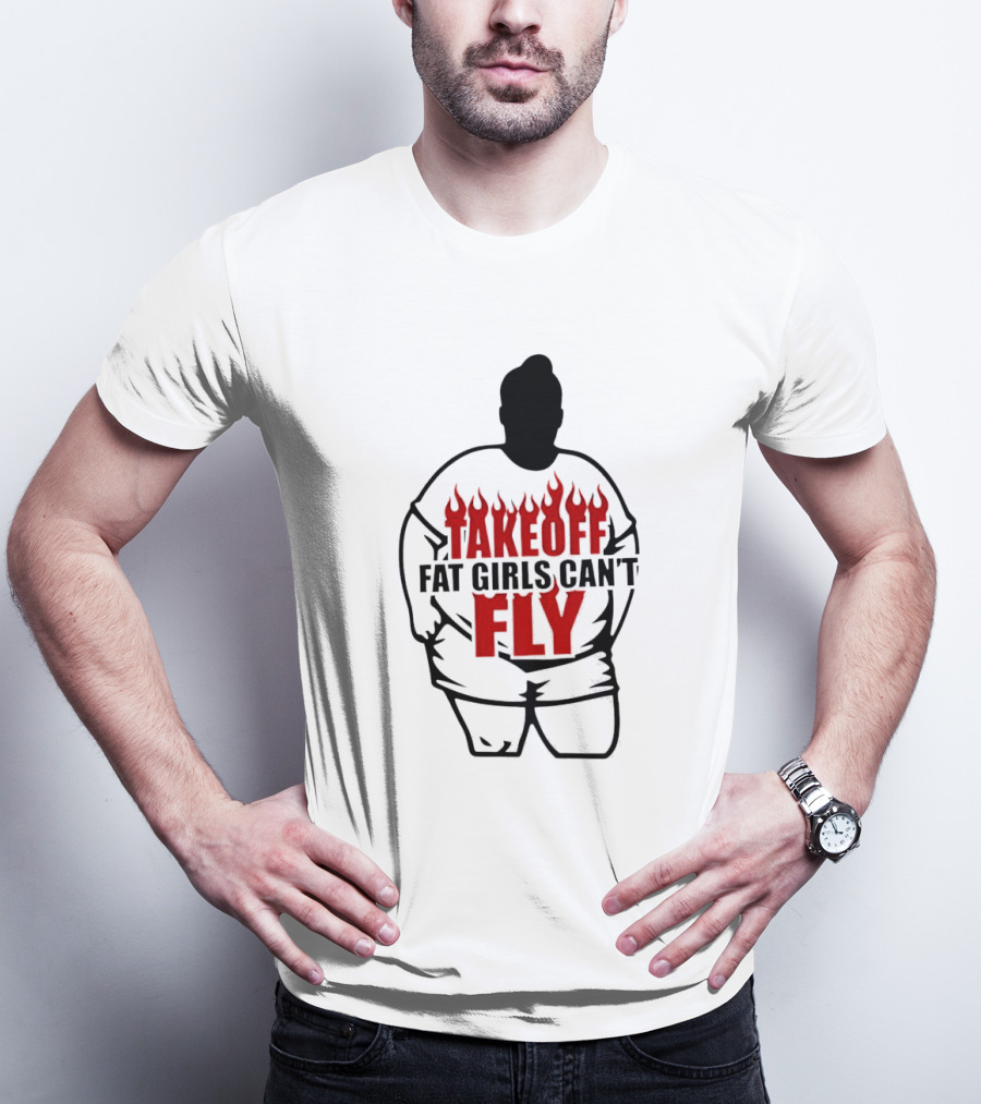Takeoff Fat Girls Can't Fly Flames Edgy Humor T-Shirt
