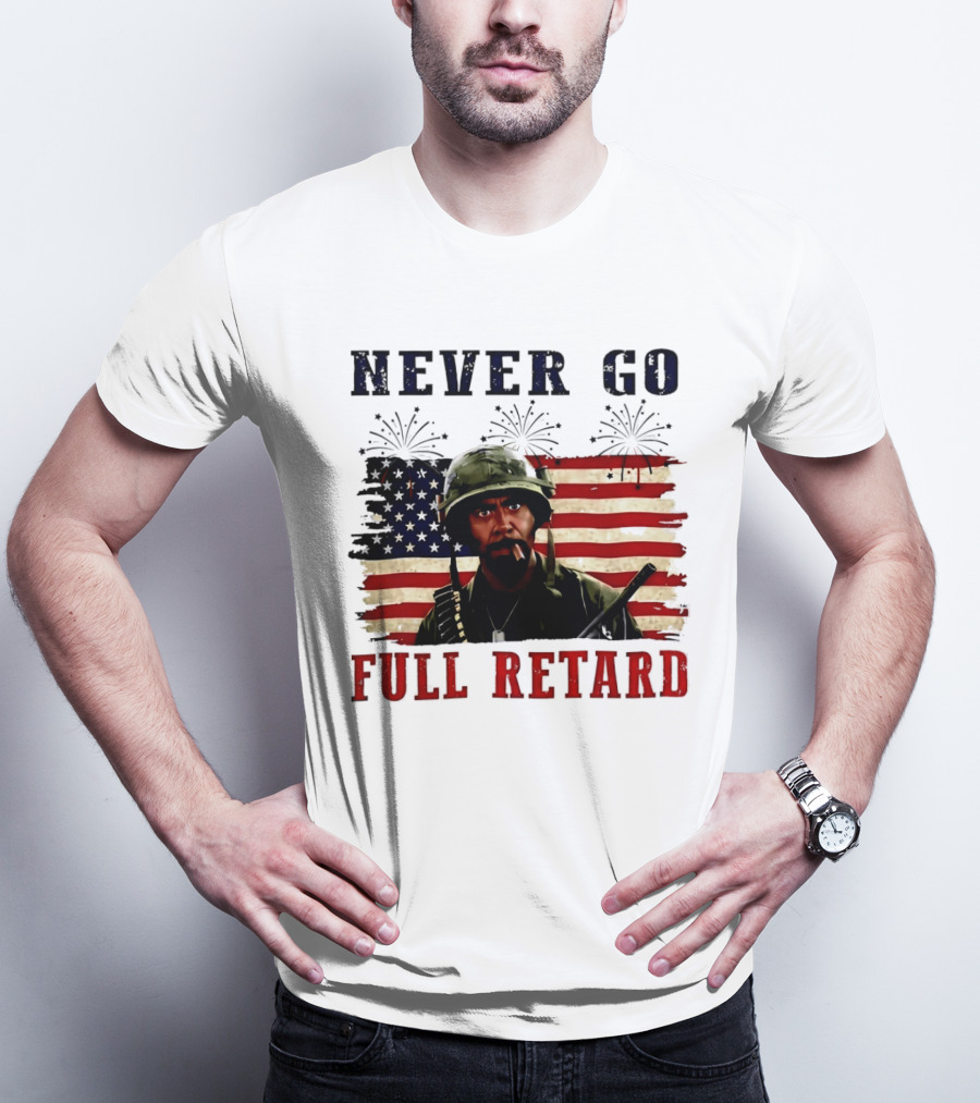Never Go Full Retard American Flag Fireworks Soldier 4th Of July T-Shirt