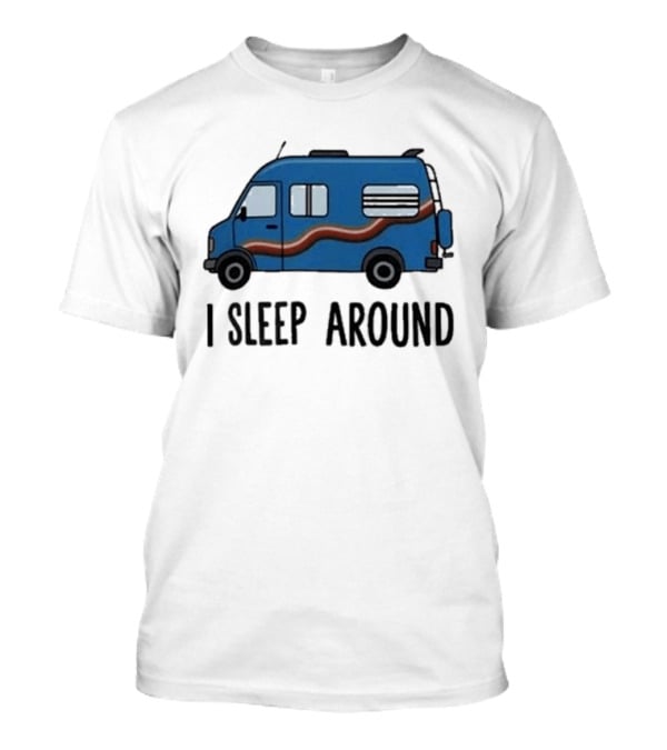 Passenger Van I Sleep Around Tyler Genocchio T-Shirt