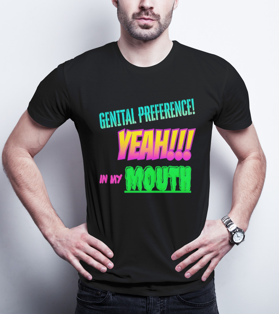 Genital Preference Yeah In My Mouth Bright Gradient T-Shirt