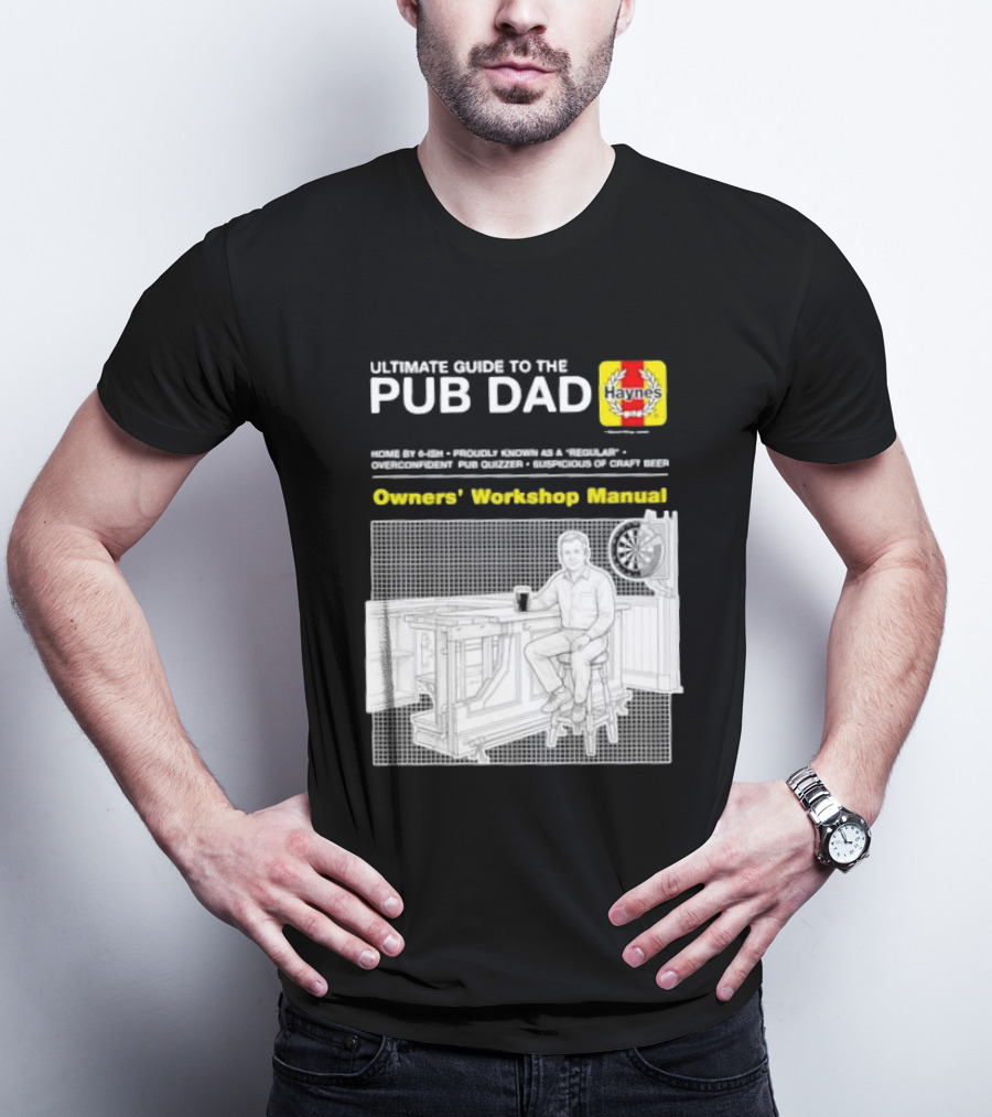 Ultimate Guide To The Pub Dad Haynes Owners' Workshop Manual Darts Craft Beer T-Shirt