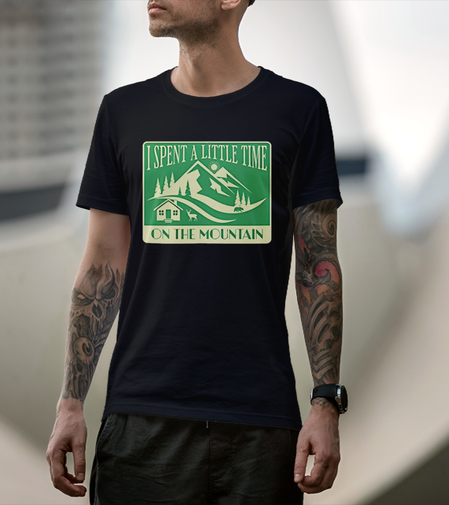 I Spent A Little Time On The Mountain Cabin Deer Scene T-Shirt