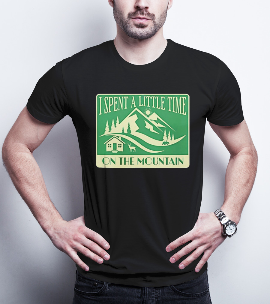 I Spent A Little Time On The Mountain Cabin Deer Scene T-Shirt
