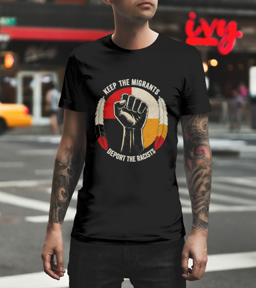 Keep The Migrants Deport The Racists Fist With Feathers And Color Block Circle T-Shirt