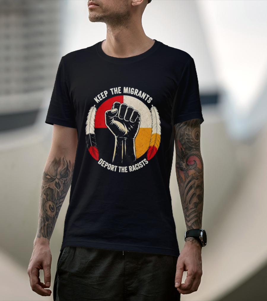 Keep The Migrants Deport The Racists Fist With Feathers And Color Block Circle T-Shirt