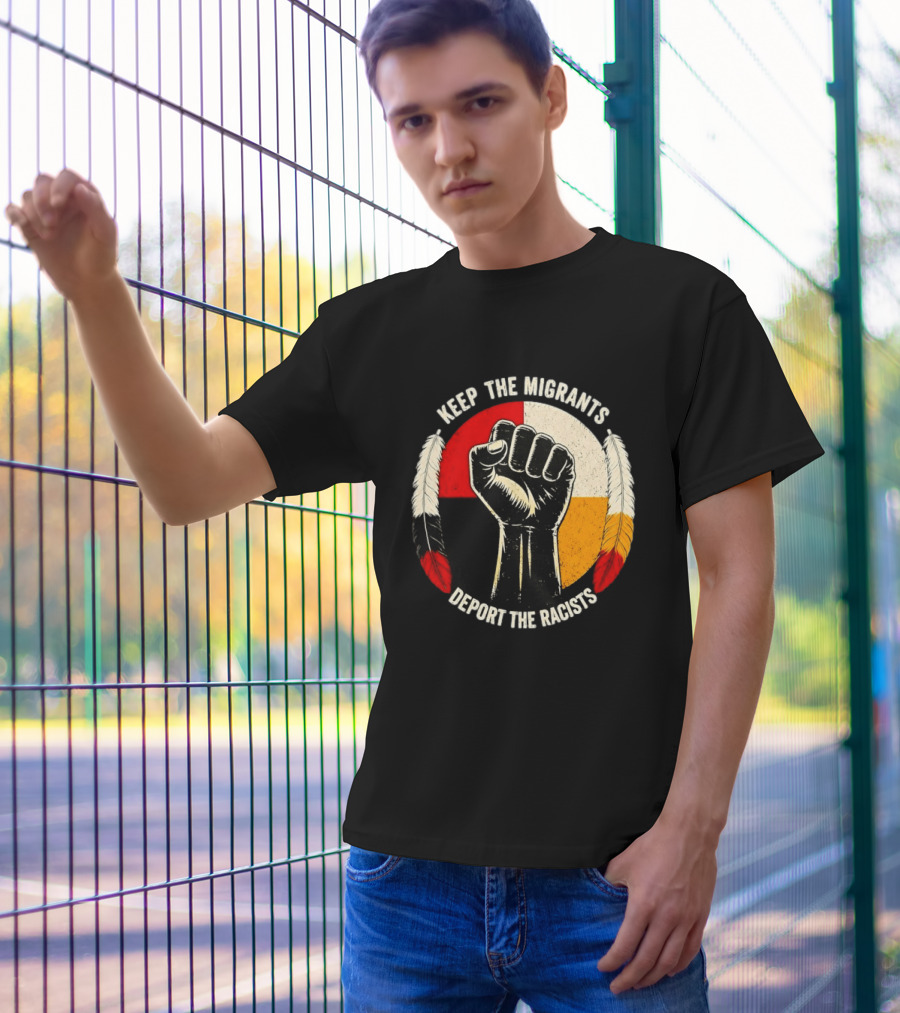 Keep The Migrants Deport The Racists Fist With Feathers And Color Block Circle T-Shirt