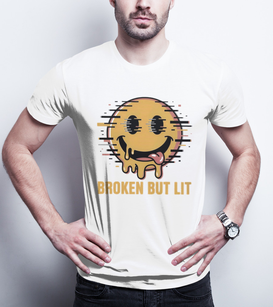 Broken But Lit Glitching Melting Smiley Face Humor T-Shirt