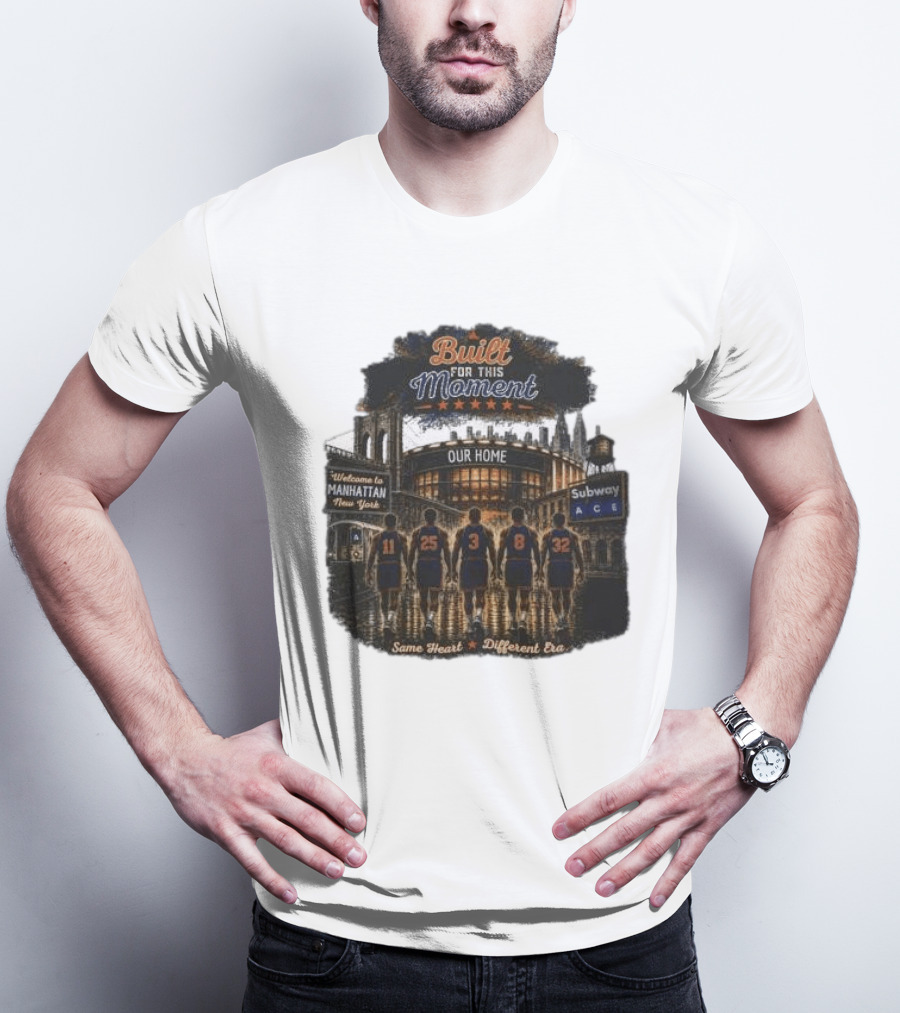 Built For This Moment Welcome To Manhattan Our Home Basketball Subway ACE Same Heart Different Era T-Shirt
