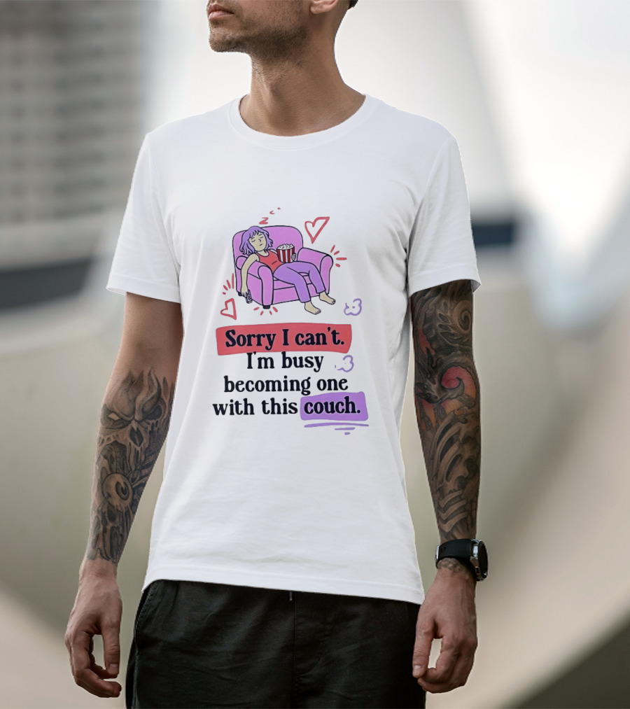 Girl Sleeping On Sofa Sorry I Can't I'm Busy Becoming One With This Couch T-Shirt