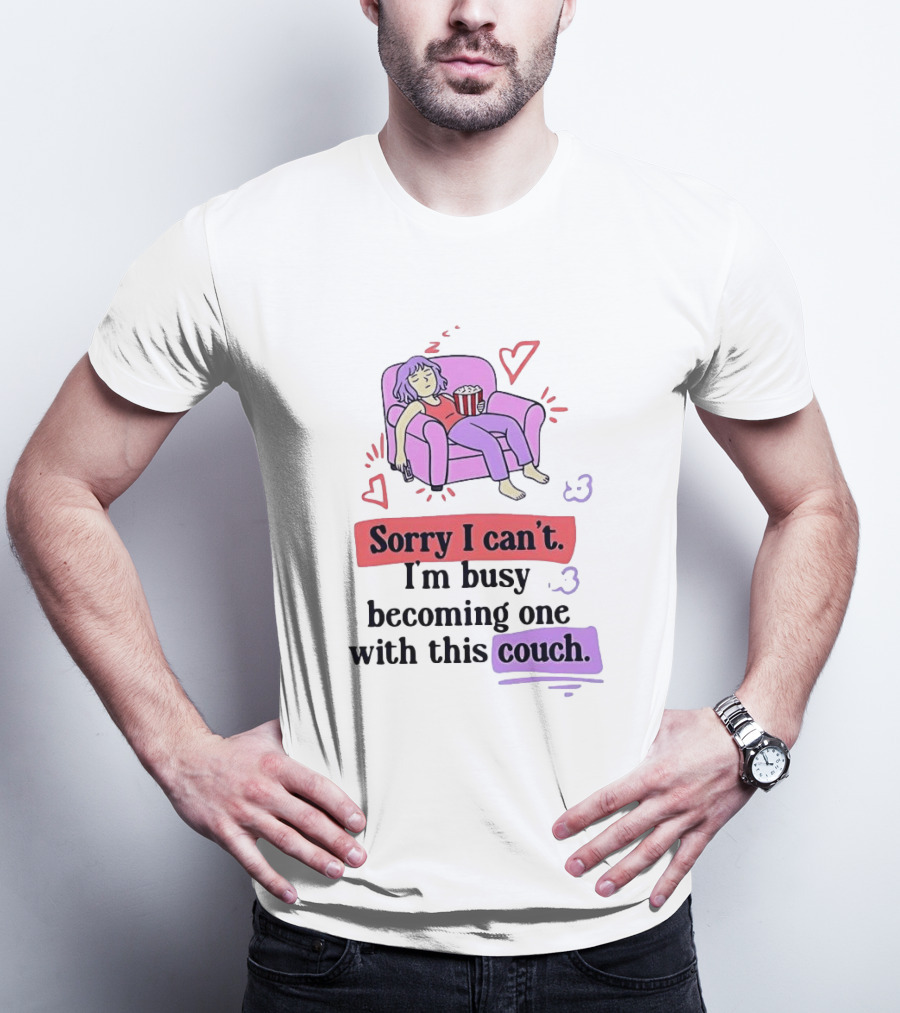 Girl Sleeping On Sofa Sorry I Can't I'm Busy Becoming One With This Couch T-Shirt