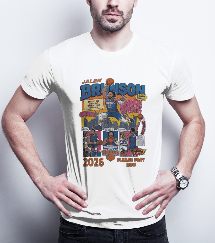 Jalen Brunson New York Knicks Made In Bodega Runs The World King Of The Court 2026 Please Pray Now T-Shirt
