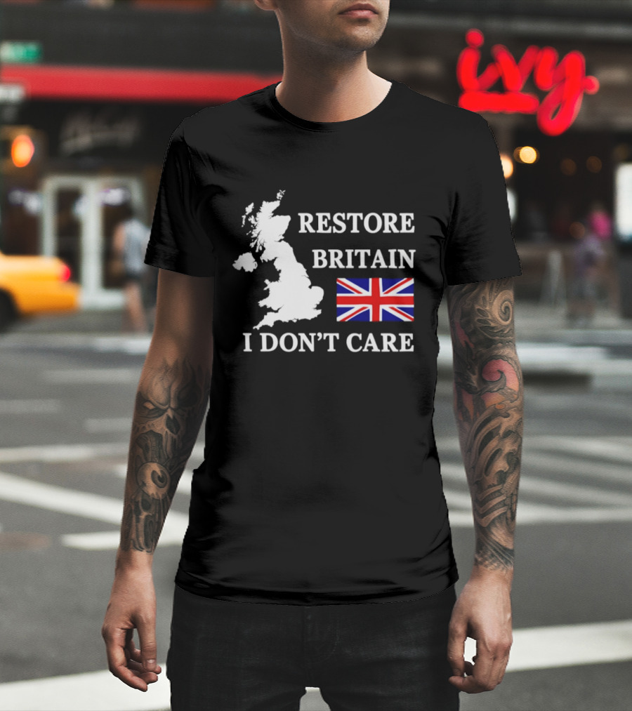 Restore Britain UK Map Union Jack I Don't Care Patriotic T-Shirt
