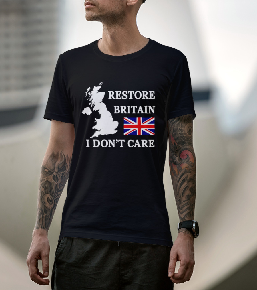 Restore Britain UK Map Union Jack I Don't Care Patriotic T-Shirt