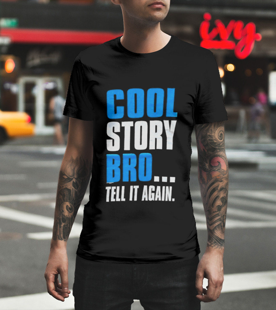 Cool Story Bro Tell It Again Text Phrase T-Shirt