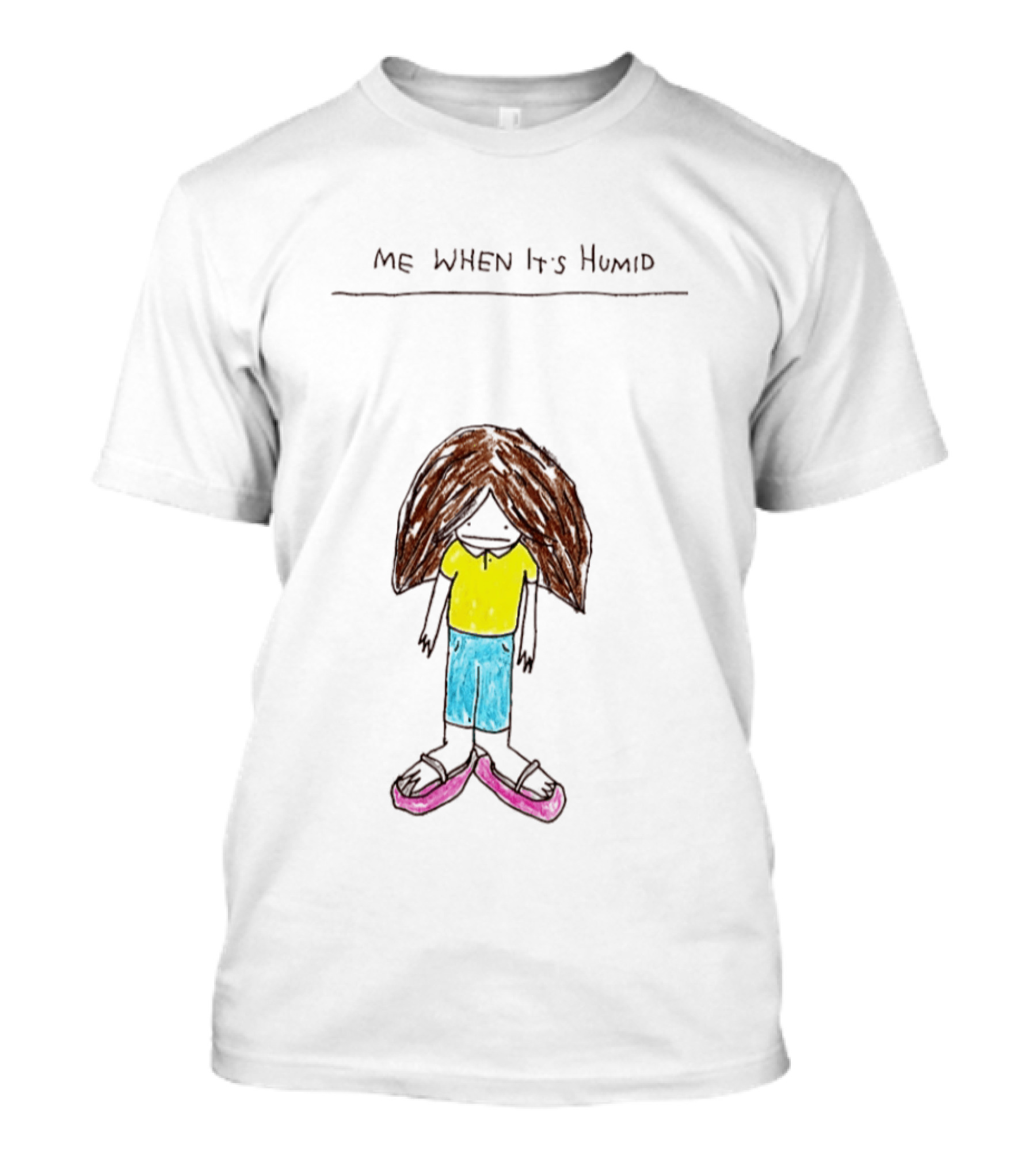 ME WHEN It's Humid Funny Hair T-Shirt