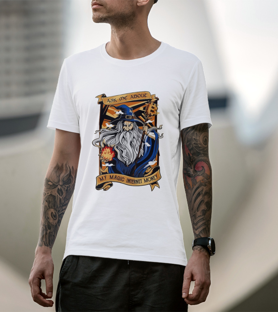 Ask Me About My Magic Internet Money Wizard Bitcoin Staff Fireball T-Shirt